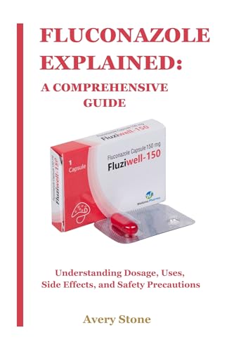 FLUCONAZOLE EXPLAINED: A COMPREHENSIVE GUIDE: Understanding Dosage ...